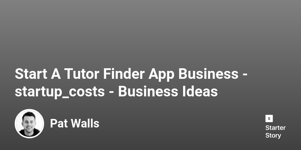 How Much Does It Cost To Start A Tutor Finder App Business? (In 2024)