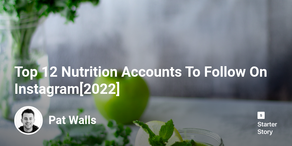 Top 12 Nutrition Accounts To Follow On Instagram[2024] - Starter Story
