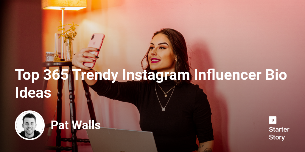 Top 365 Trendy Instagram Influencer Bio Ideas - Starter Story