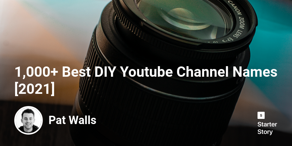 1,000+ Best DIY Youtube Channel Names [2024] - Starter Story