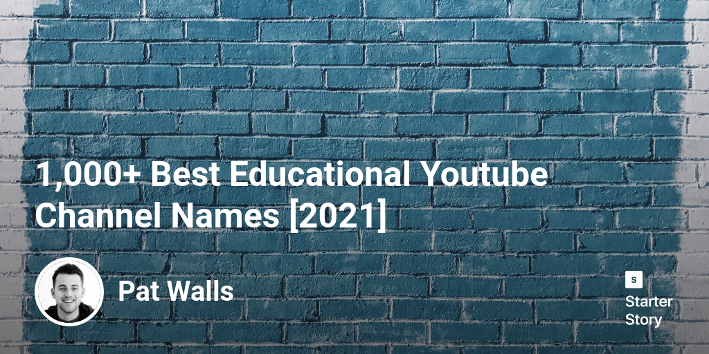 1,000+ Best Educational Youtube Channel Names [2024] - Starter Story