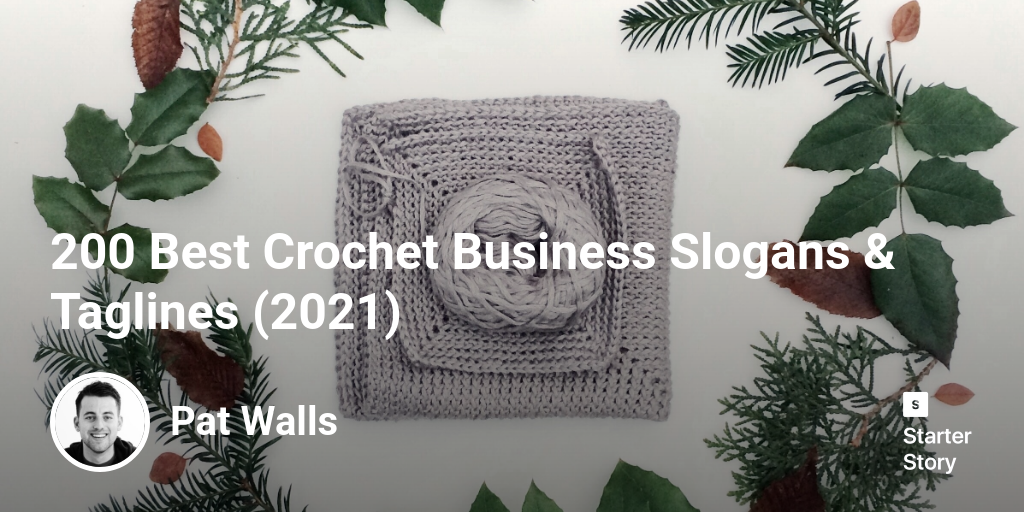 200 Best Crochet Business Slogans & Taglines (2024) - Starter Story