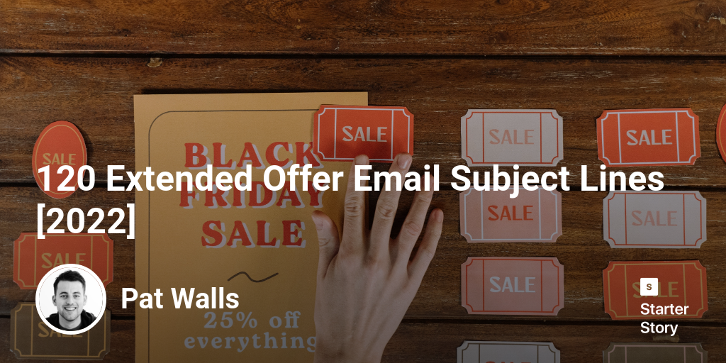 120 Extended Offer Email Subject Lines [2024] - Starter Story