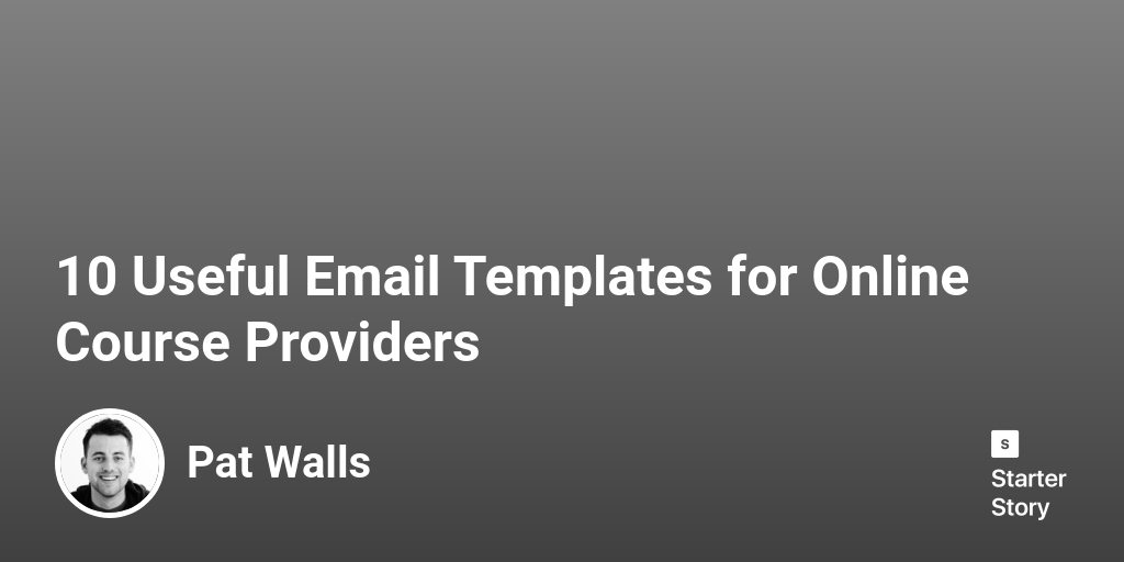 10 Useful Email Templates for Online Course Providers - Starter Story