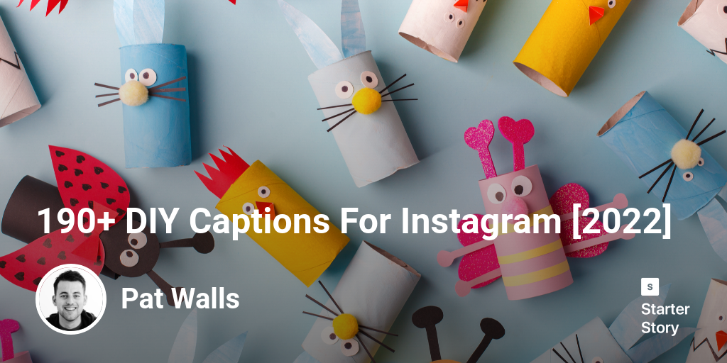 190+ DIY Captions For Instagram [2024] - Starter Story