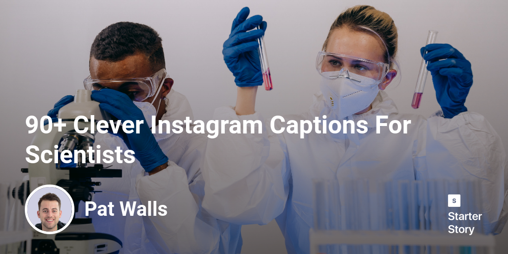 90+ Clever Instagram Captions For Scientists - Starter Story