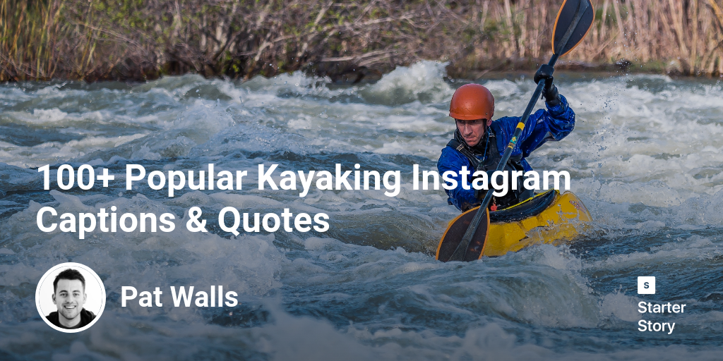 100+ Popular Kayaking Instagram Captions & Quotes - Starter Story