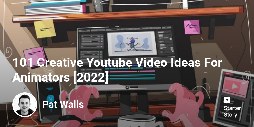 101 Creative Youtube Video Ideas For Animators [2024] - Starter Story