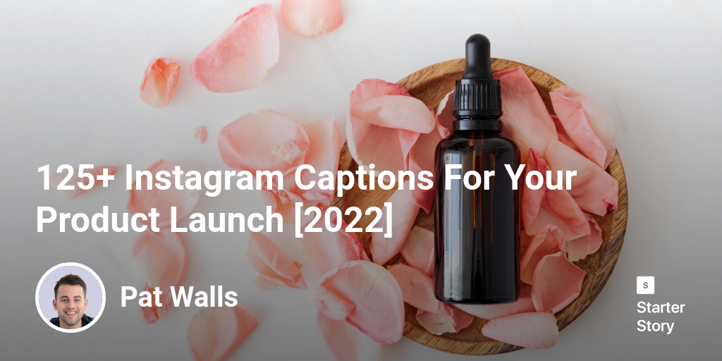 125+ Instagram Captions For Your Product Launch [2024] - Starter Story