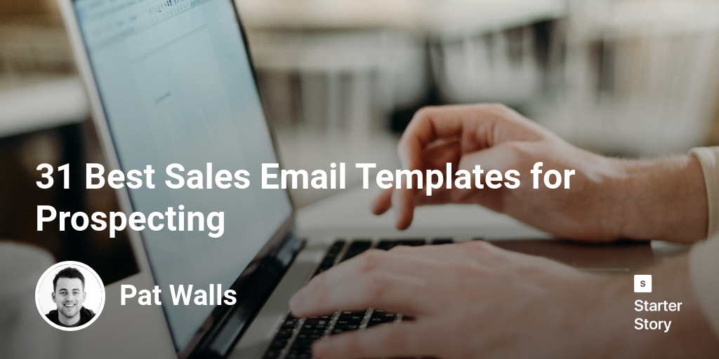 31 Best Sales Email Templates for Prospecting - Starter Story