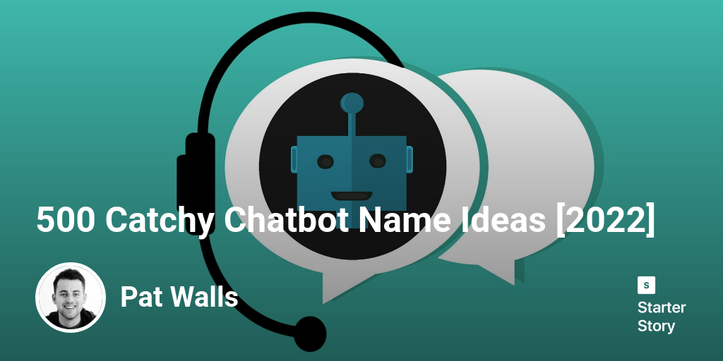 500 Catchy Chatbot Name Ideas [2024] - Starter Story