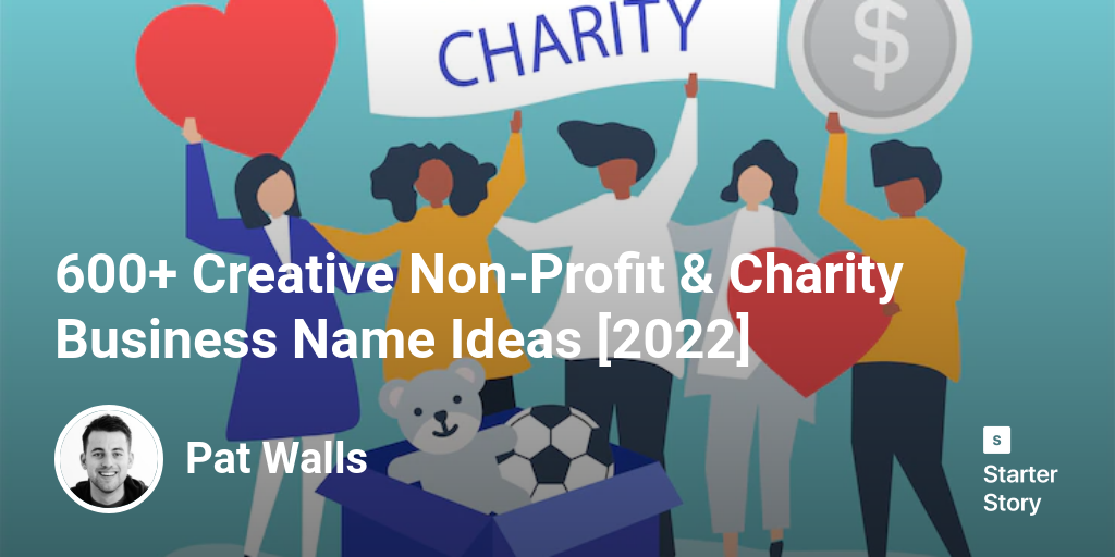 600+ Creative Non-Profit & Charity Business Name Ideas [2024]