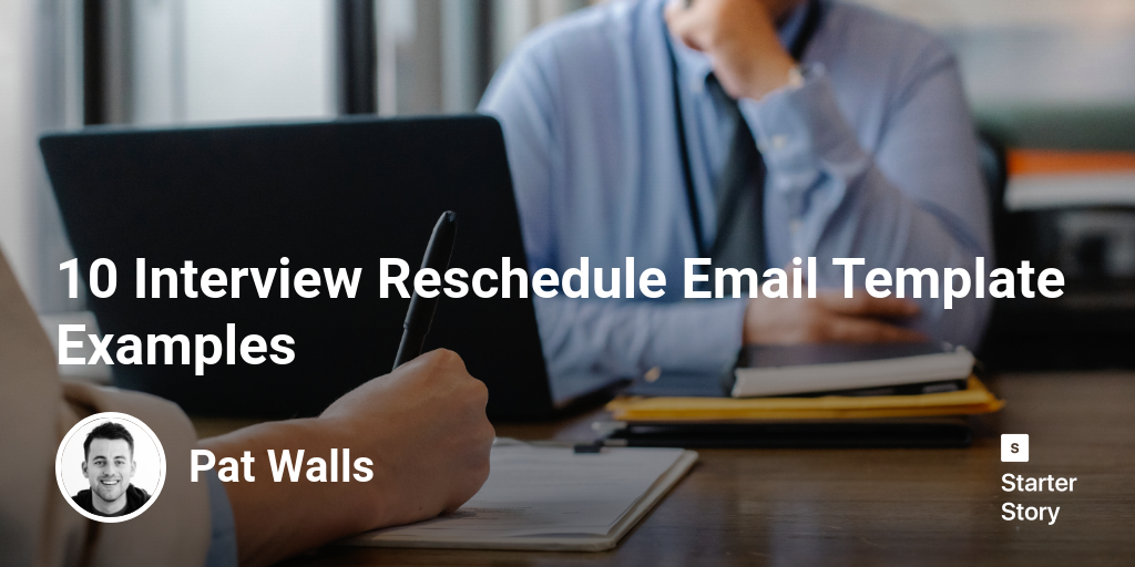 10 Interview Reschedule Email Template Examples - Starter Story