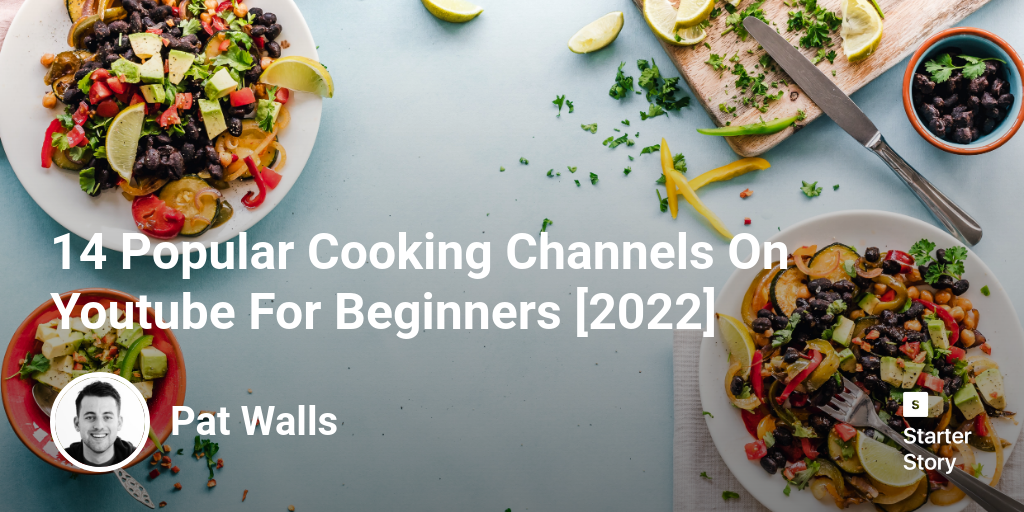 14 Popular Cooking Channels On Youtube For Beginners [2024] - Starter