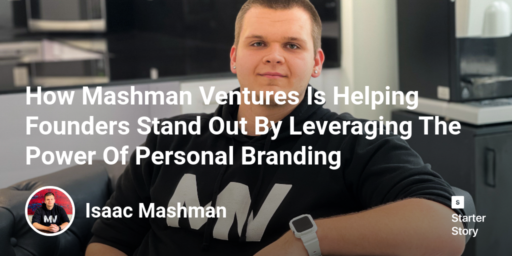 How Mashman Ventures Is Helping Founders Stand Out By Leveraging The