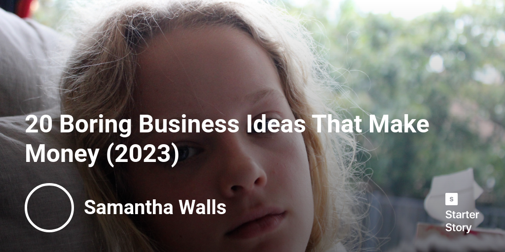 20 Boring Business Ideas That Make Money (2024) - Starter Story