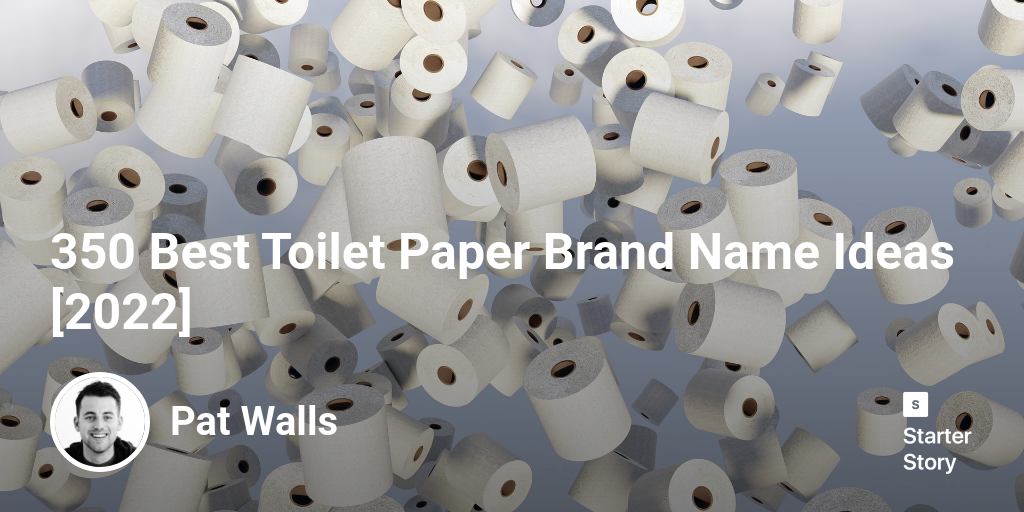 350 Best Toilet Paper Brand Name Ideas [2024] - Starter Story