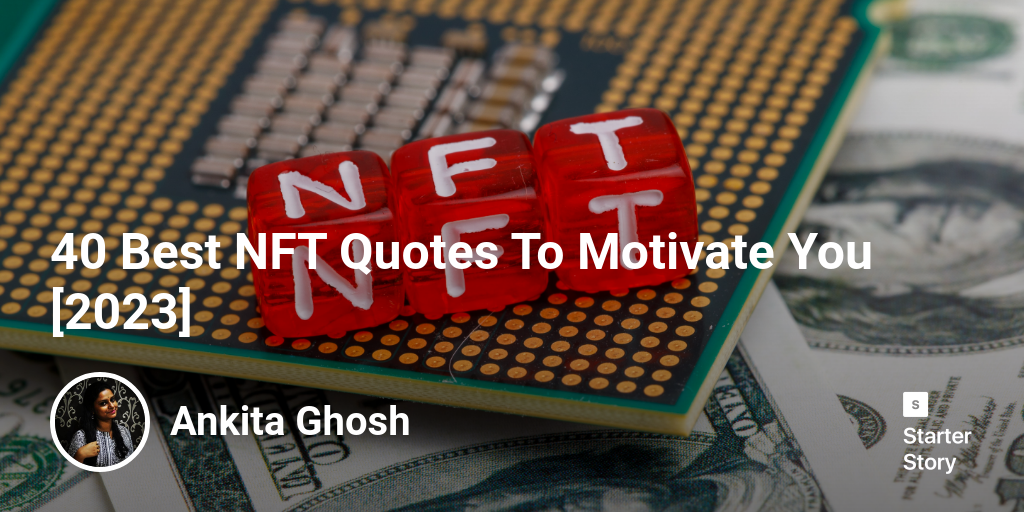 40 Best NFT Quotes To Motivate You [2024] - Starter Story