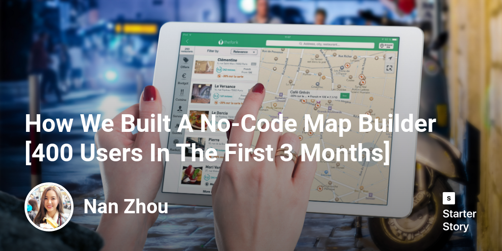 How We Built A No-Code Map Builder [400 Users In The First 3 Months]