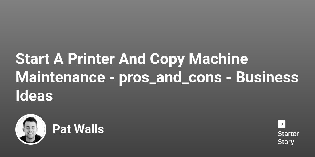40 Pros & Cons Of Starting A Printer And Copy Machine Maintenance