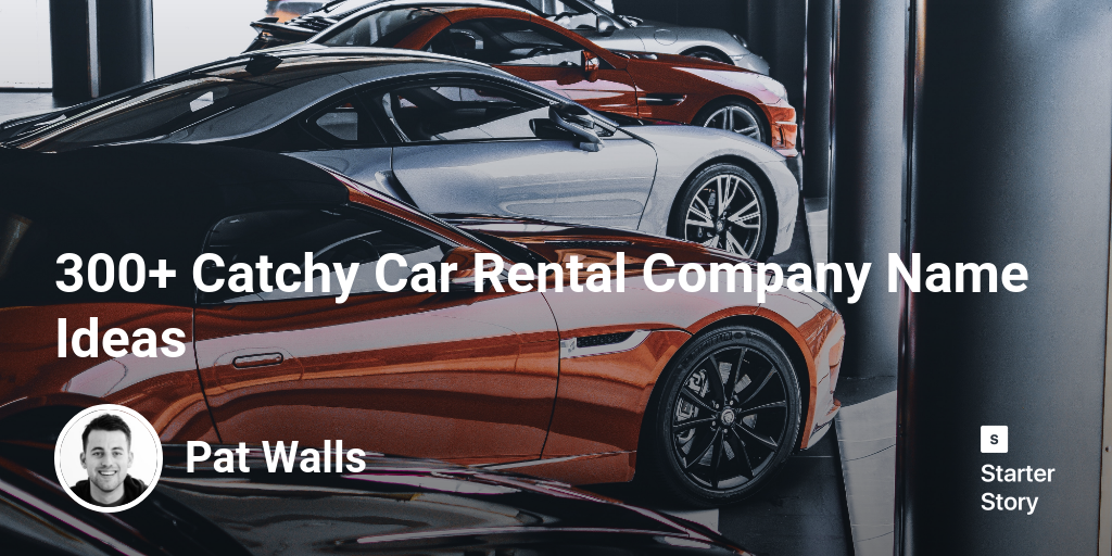300+ Catchy Car Rental Company Name Ideas - Starter Story