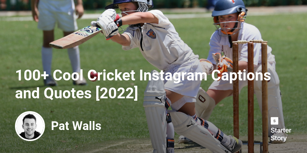 100+ Cool Cricket Instagram Captions and Quotes [2024] - Starter Story