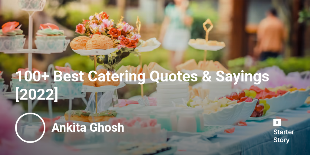 100+ Best Catering Quotes & Sayings [2024] - Starter Story