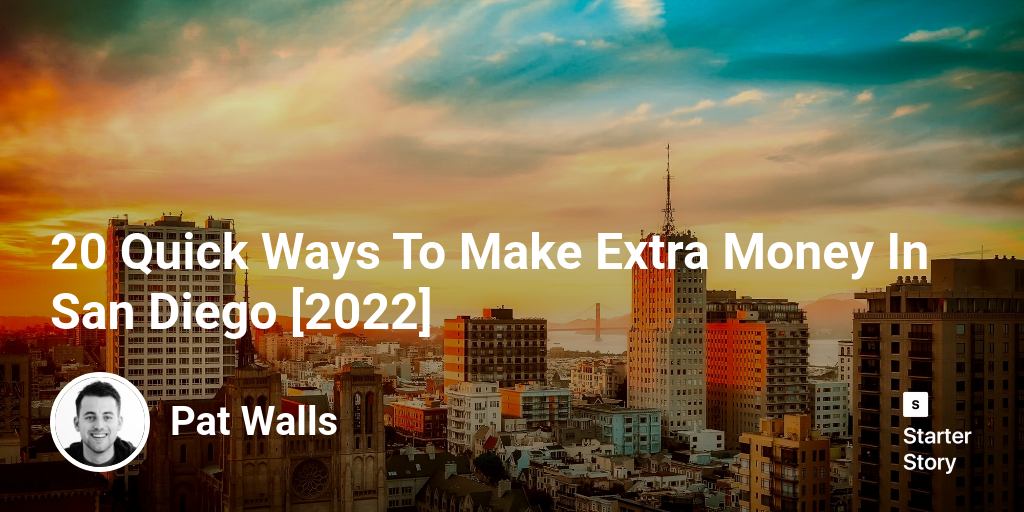 20 Quick Ways To Make Extra Money In San Diego [2024] - Starter Story
