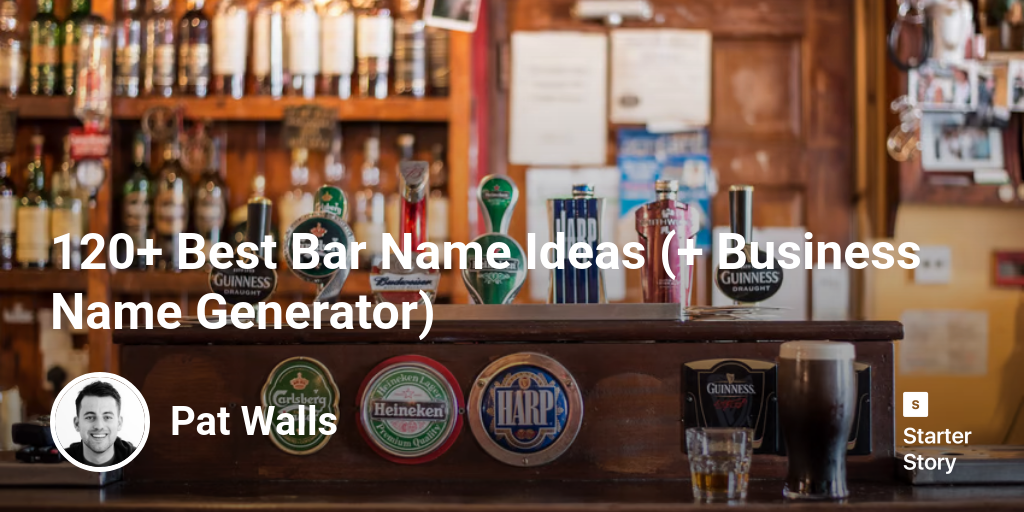 120+ Best Bar Name Ideas (+ Business Name Generator) - Starter Story