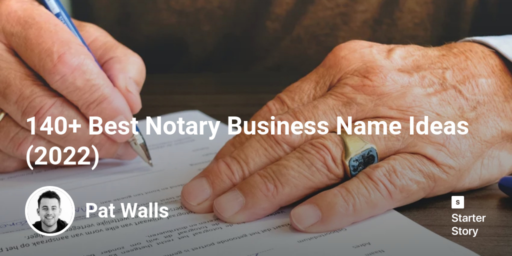 140+ Best Notary Business Name Ideas (2024) - Starter Story