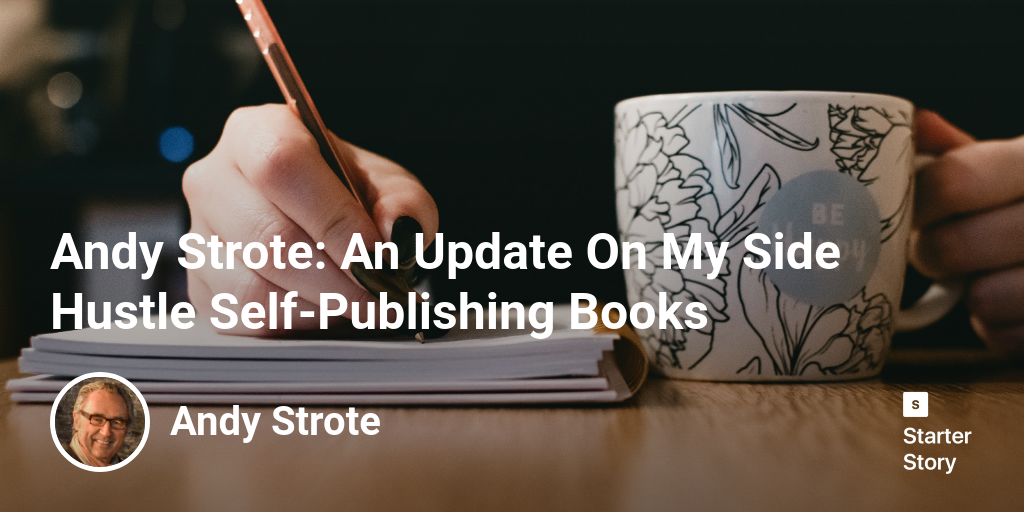 Andy Strote: An Update On My Side Hustle Self-Publishing Books