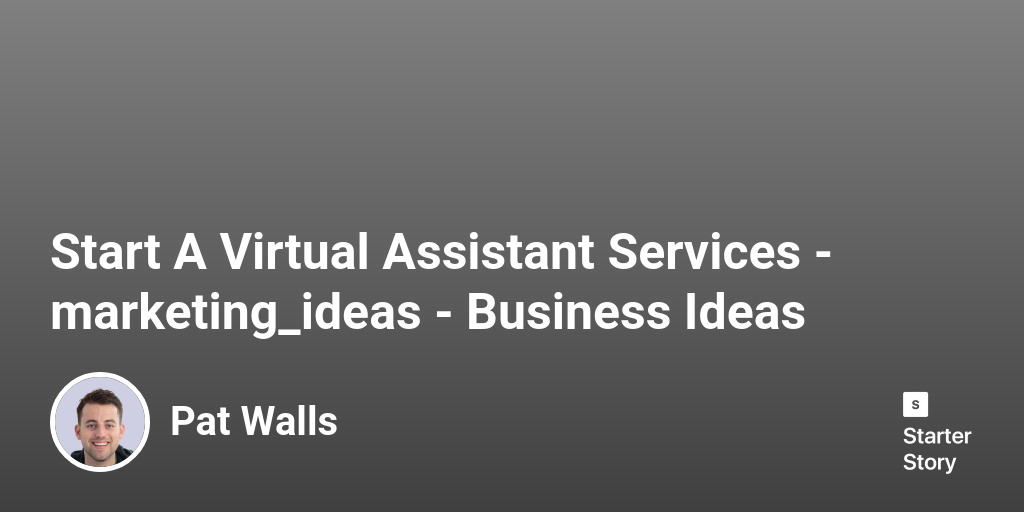51 Marketing Ideas For A Virtual Assistant Services (2024) - Starter