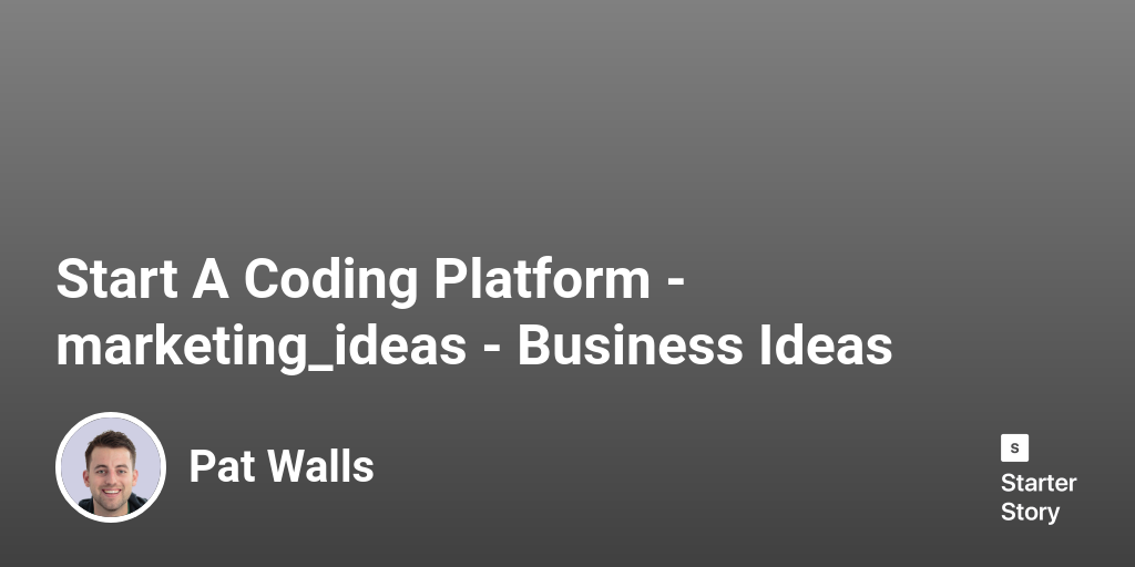 87 Marketing Ideas For A Coding Platform (2024) - Starter Story