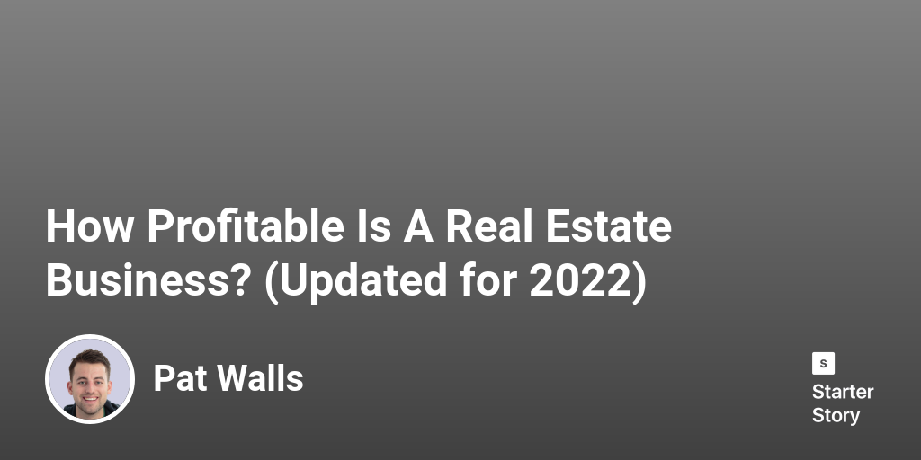 How Profitable Is A Real Estate Business? (Updated for 2024) - Starter