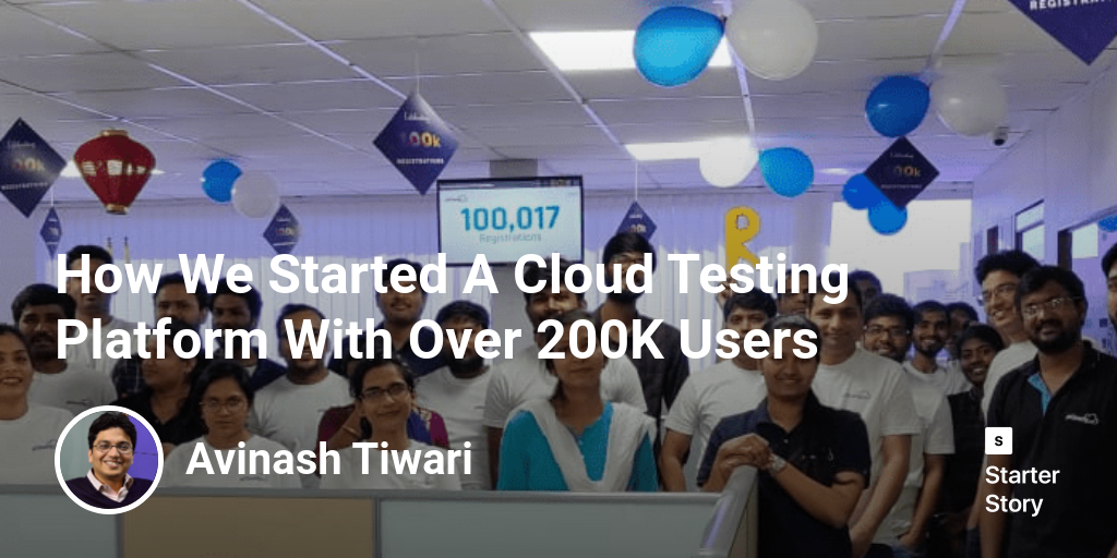 How We Started A Cloud Testing Platform With Over 200K Users - Starter