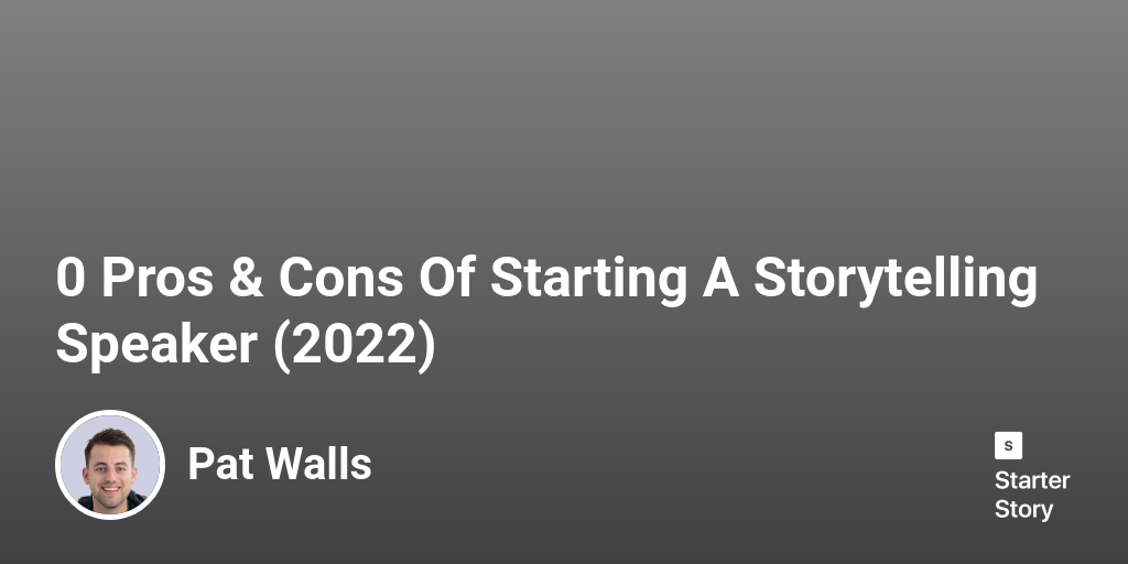 47 Pros & Cons Of Starting A Storytelling Speaker (2024) - Starter 47 Pros & Cons Of Starting A Storytelling Speaker (2024) - Starter