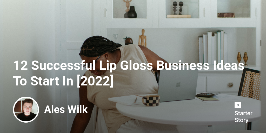 11 Successful Lip Gloss Business Ideas To Start In [2024] - Starter