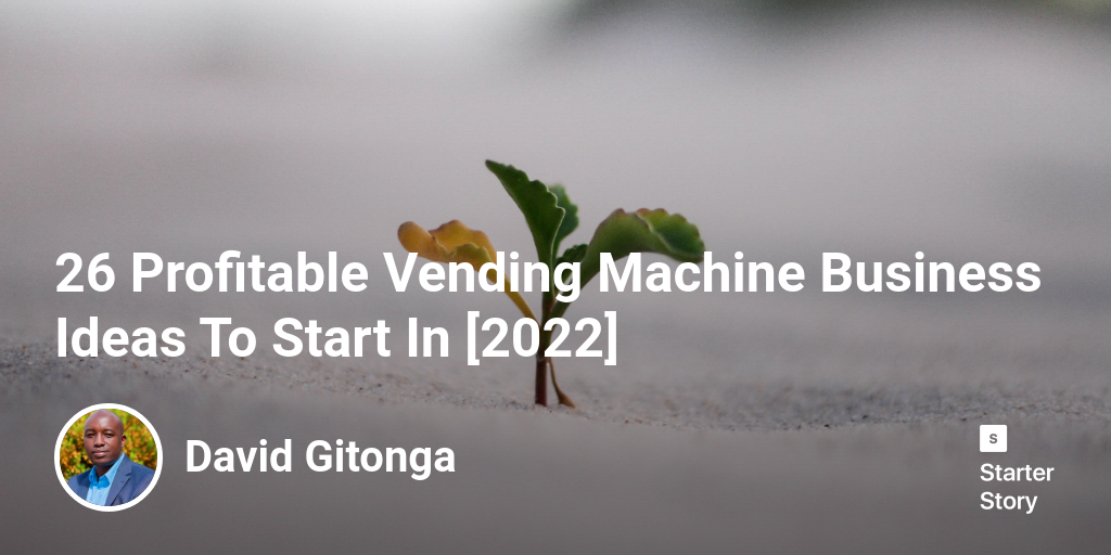26 Profitable Vending Machine Business Ideas To Start In [2024]