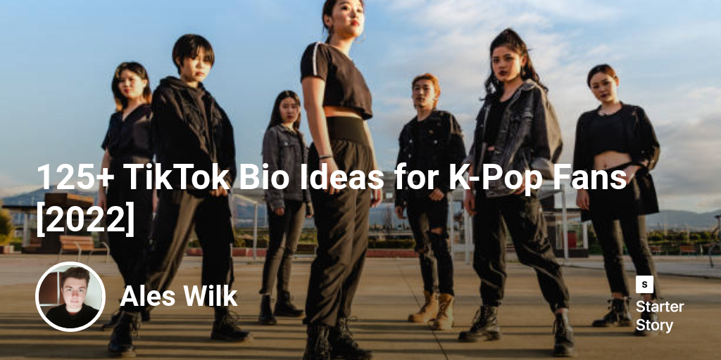 125+ TikTok Bio Ideas for K-Pop Fans [2024] - Starter Story