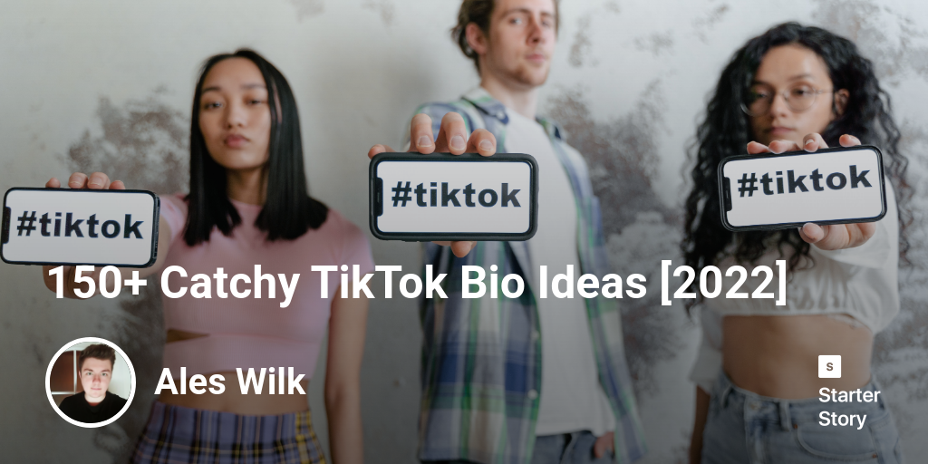 150+ Catchy TikTok Bio Ideas [2024] - Starter Story