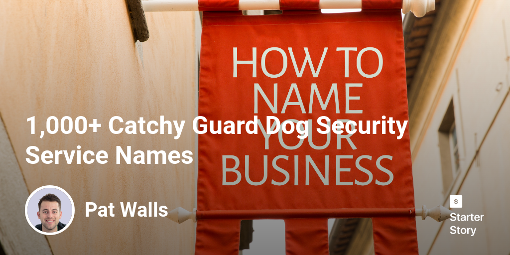 1,000+ Catchy Guard Dog Security Service Names - Starter Story