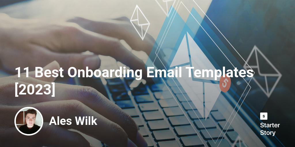 11 Best Onboarding Email Templates [2024] - Starter Story