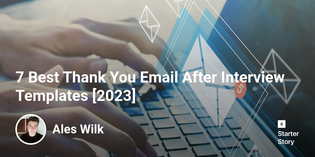 7 Best Thank You Email After Interview Templates [2024] - Starter