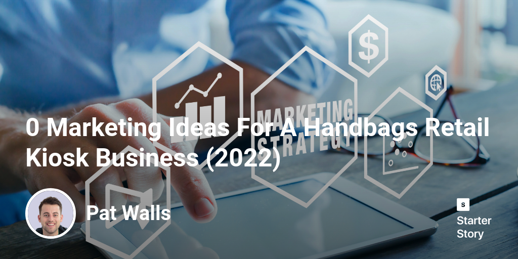 54 Marketing Ideas For A Handbags Retail Kiosk Business (2024)