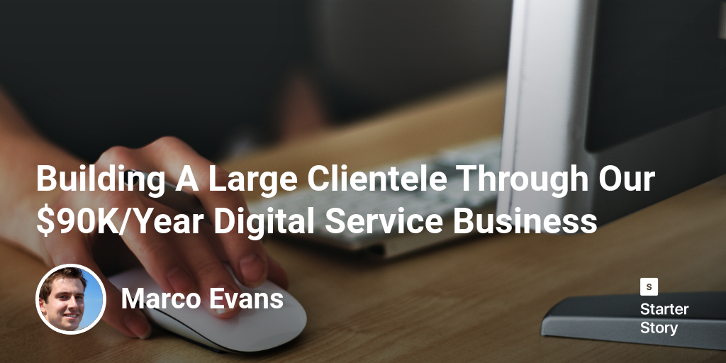 Building A Large Clientele Through Our $90K/Year Digital Service