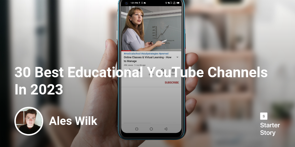 30 Best Educational YouTube Channels In 2024 - Starter Story