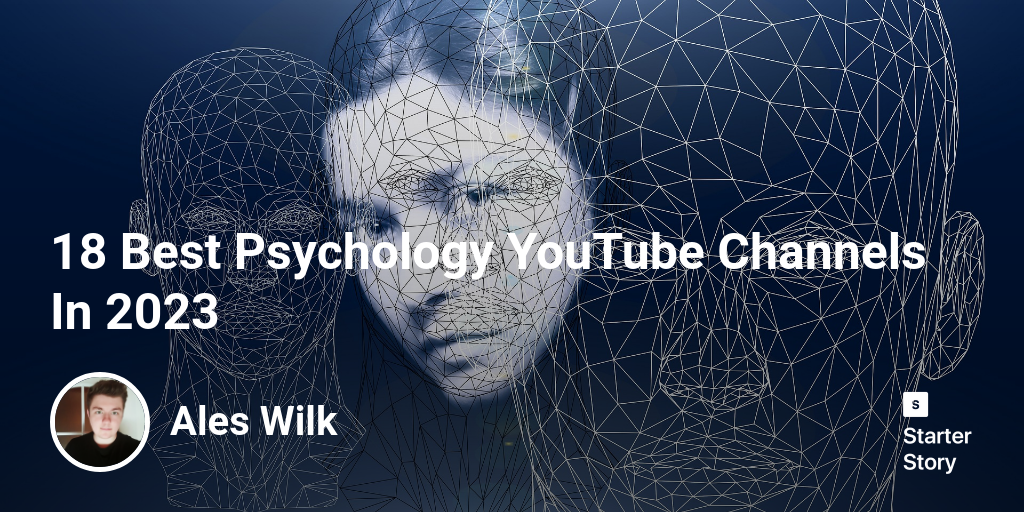 18 Best Psychology YouTube Channels In 2024 - Starter Story
