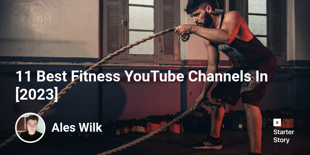 11 Best Fitness YouTube Channels In [2024] - Starter Story