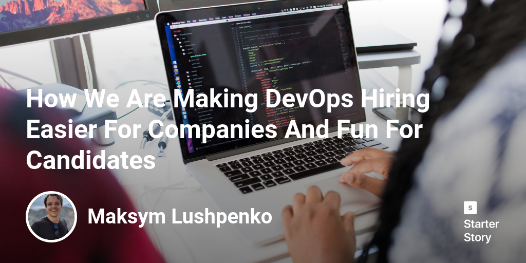 How We Are Making DevOps Hiring Easier For Companies And Fun For