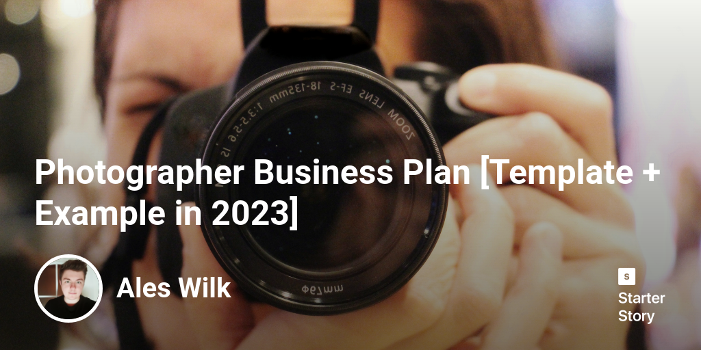 Photographer Business Plan [Template + Example in 2024] - Starter